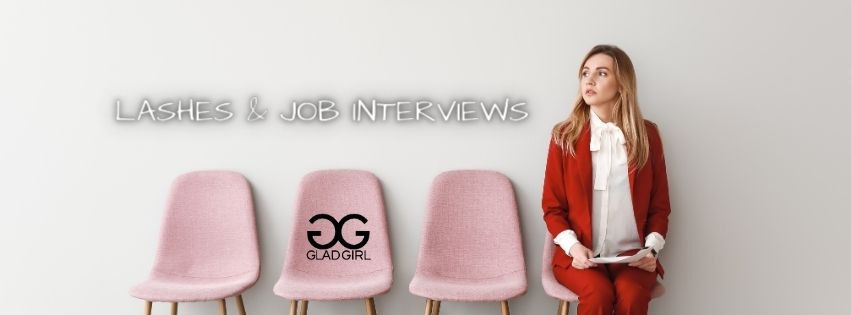 The Positive Benefits of Wearing Lashes in a Job Interview - GladGirl